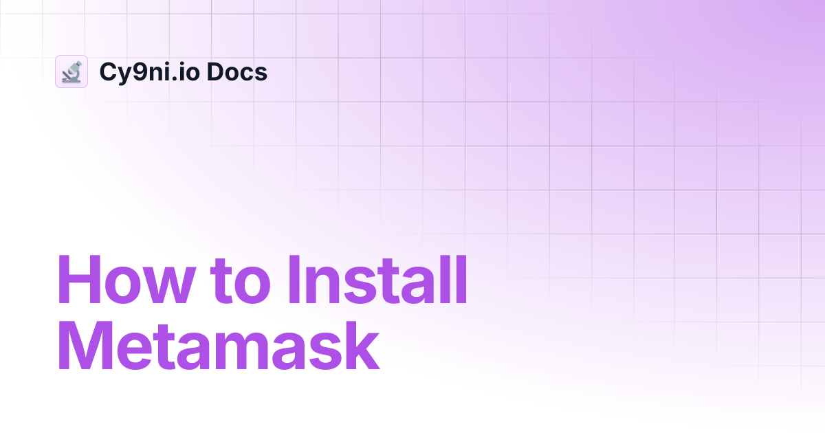How to Install Metamask | Cy9ni.io Docs